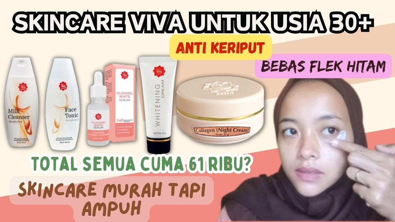 Ini Skincare Viva untuk Memutihkan Wajah di Usia 30 Tahun, Wajah Bebas Flek Hitam dan Keriput